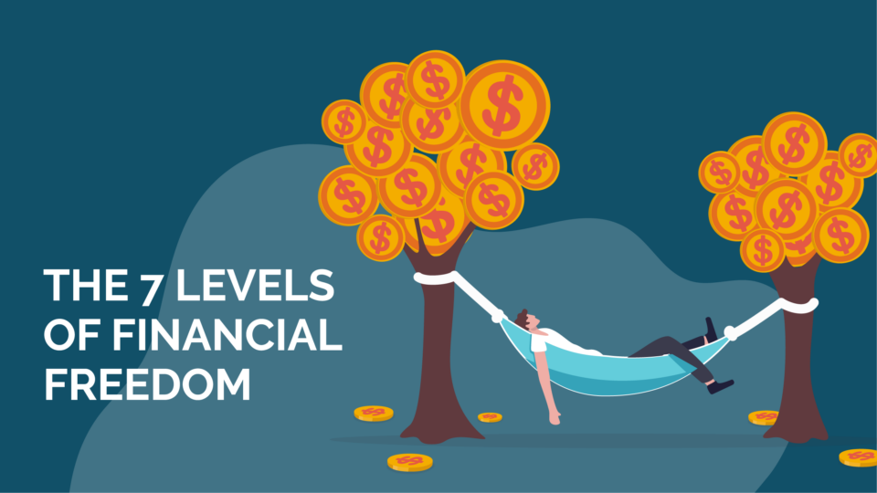 The 7 Levels of Financial Freedom
