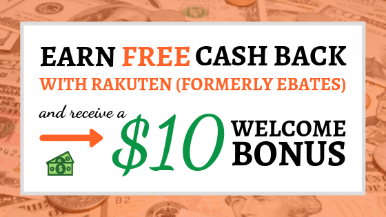 Earn Free Cash Back with Rakuten and Receive a $10 Welcome Bonus!