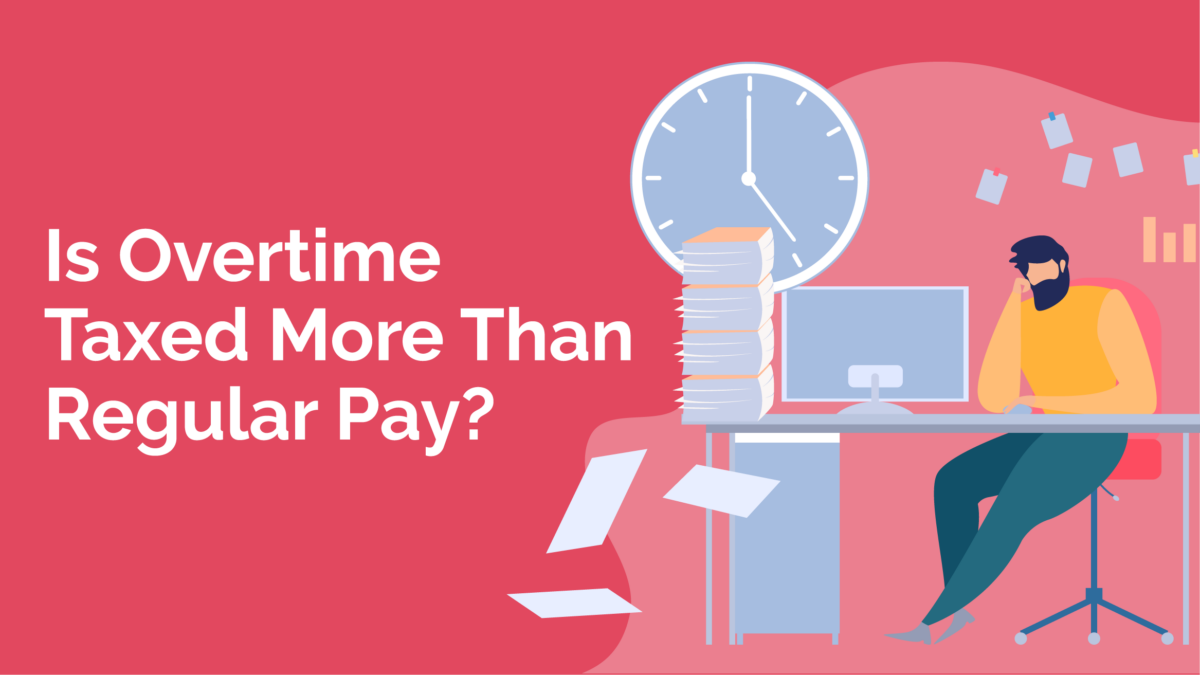 Do You Get Taxed More On Overtime