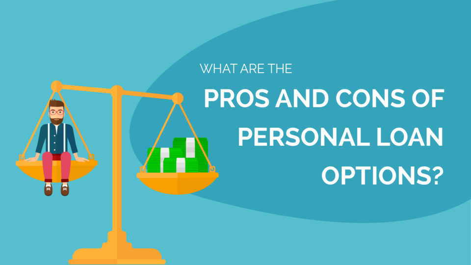 What Are the Pros and Cons of Personal Loan Options?